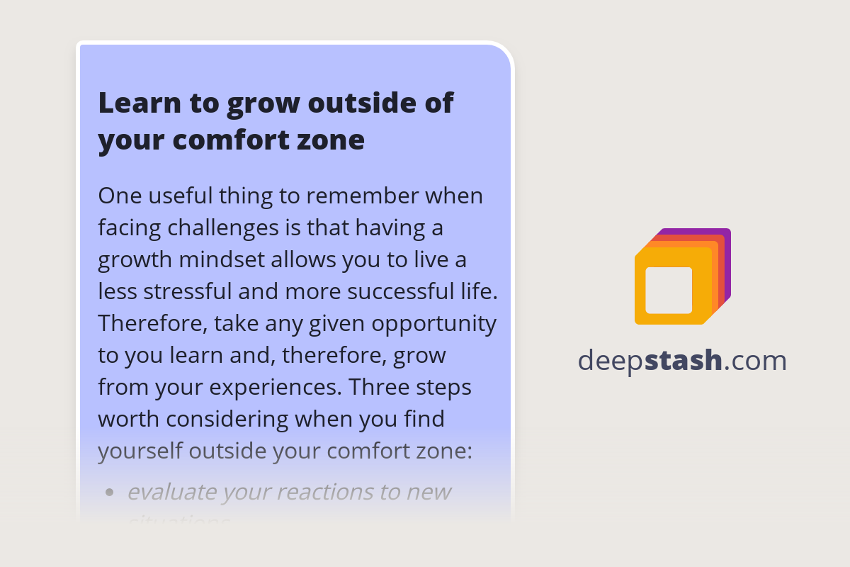Learn to grow outside of your comfort zone - Deepstash