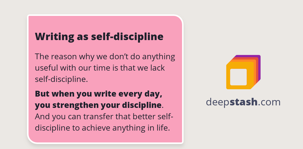 Writing as self-discipline - Deepstash
