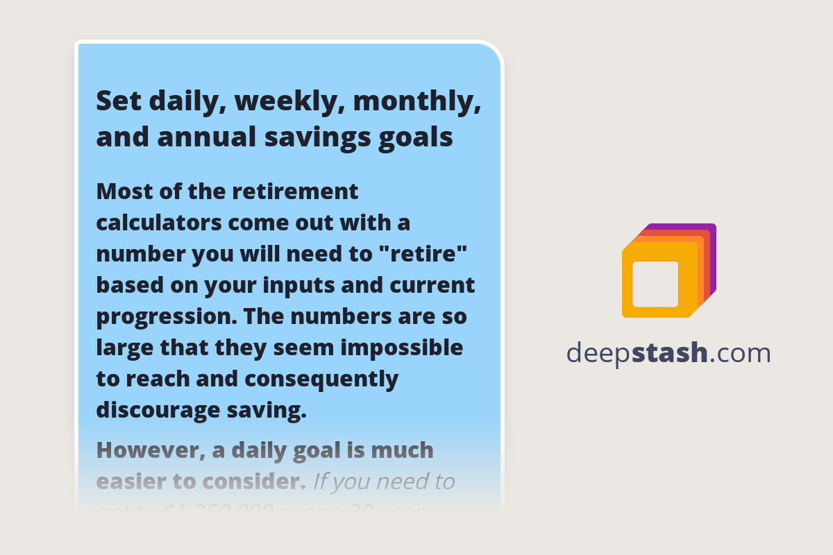 Set daily, weekly, monthly, and annual savings goals - Deepstash