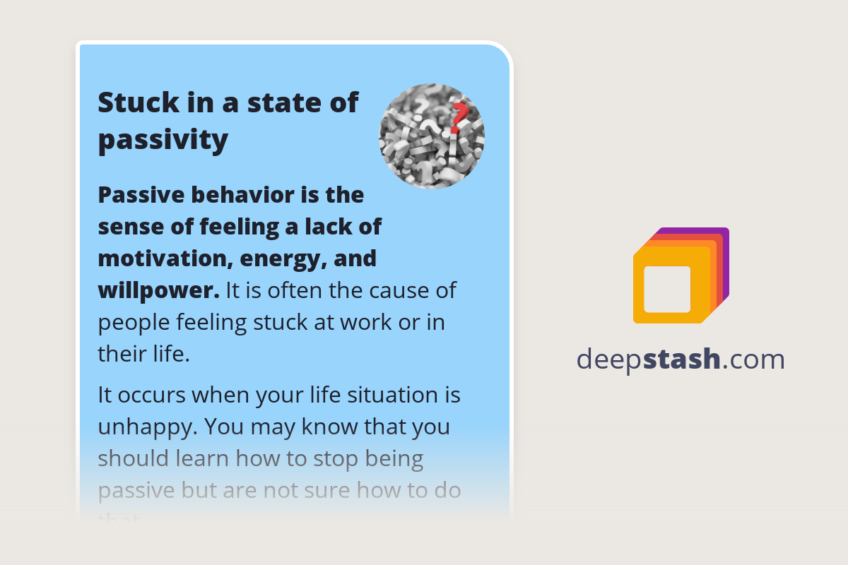 Stuck in a state of passivity - Deepstash