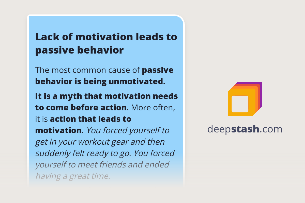 Lack of motivation leads to passive behavior - Deepstash
