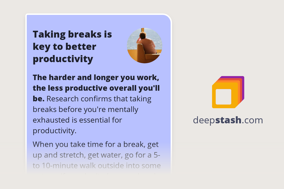 Taking breaks is key to better productivity - Deepstash