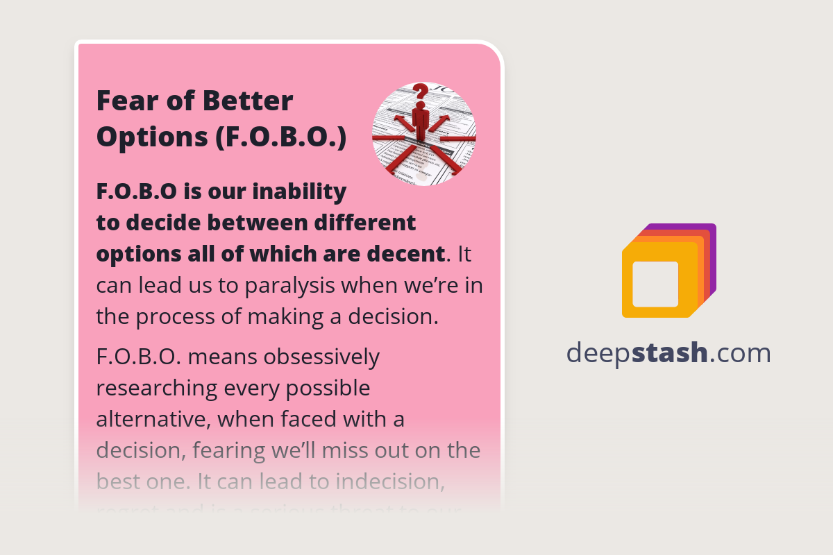 Fear of Better Options (F.O.B.O.) - Deepstash