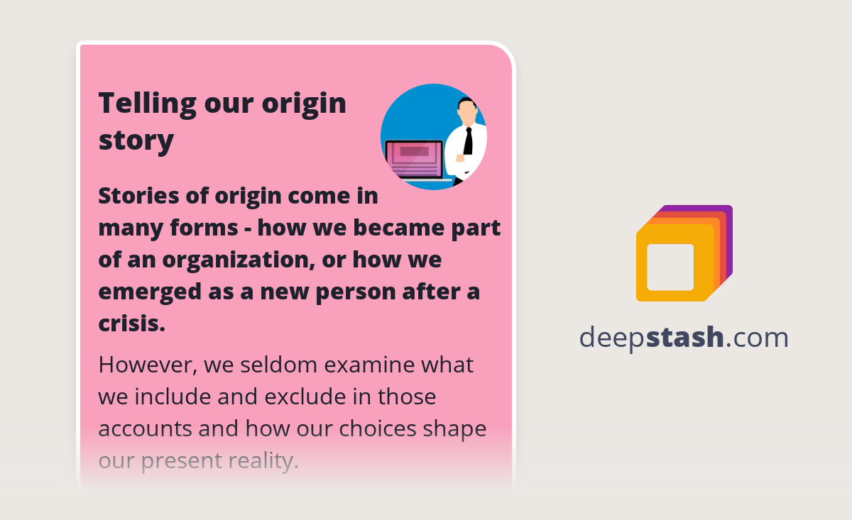 Telling our origin story - Deepstash