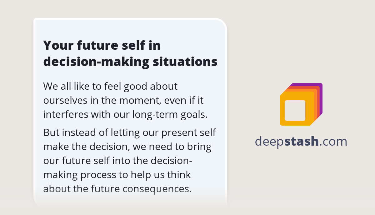 Your future self in decision-making situations - Deepstash