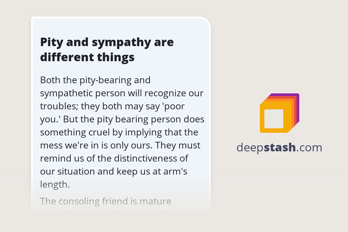 Pity and sympathy are different things - Deepstash