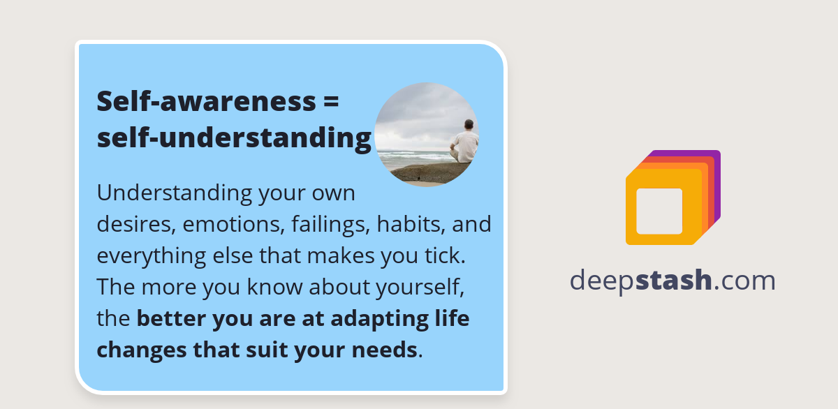 Self-awareness = self-understanding - Deepstash