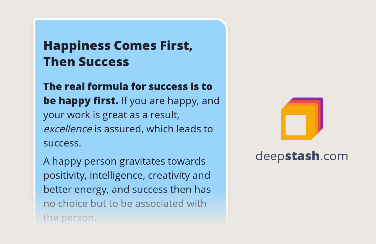 Happiness Comes First, Then Success - Deepstash