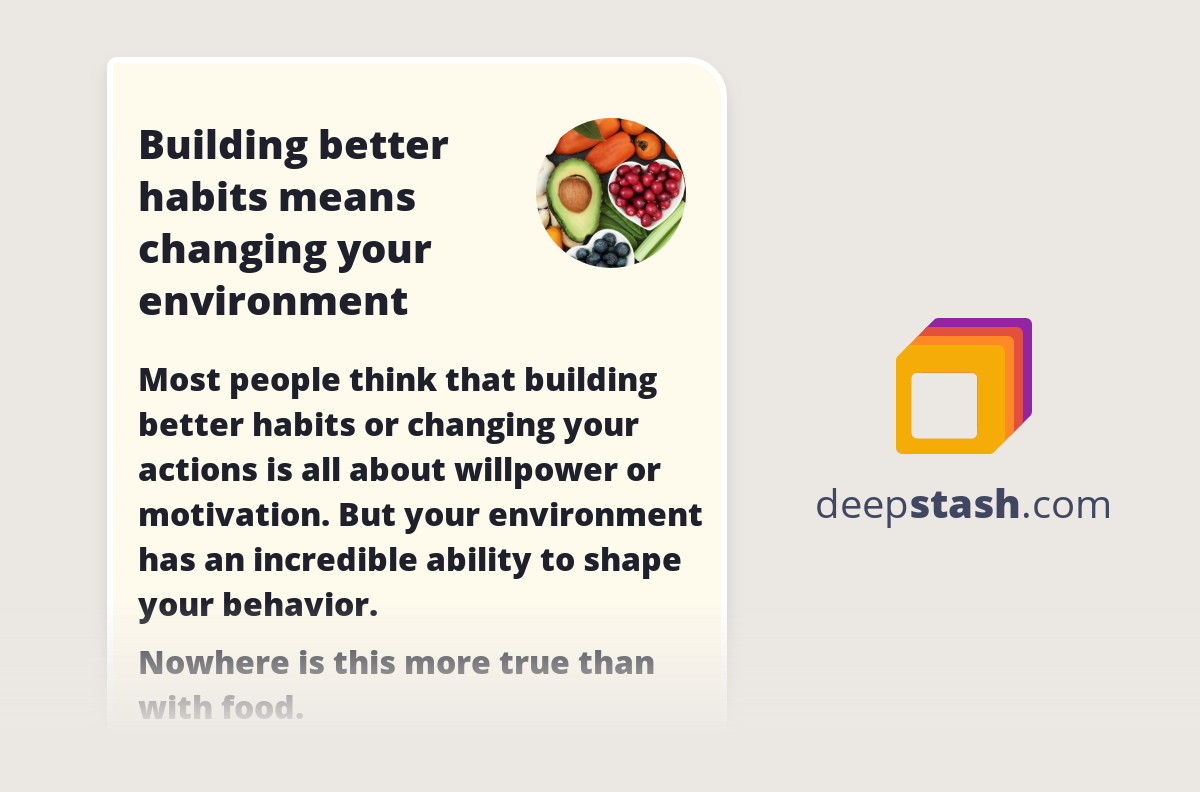 Building better habits means changing your environment - Deepstash