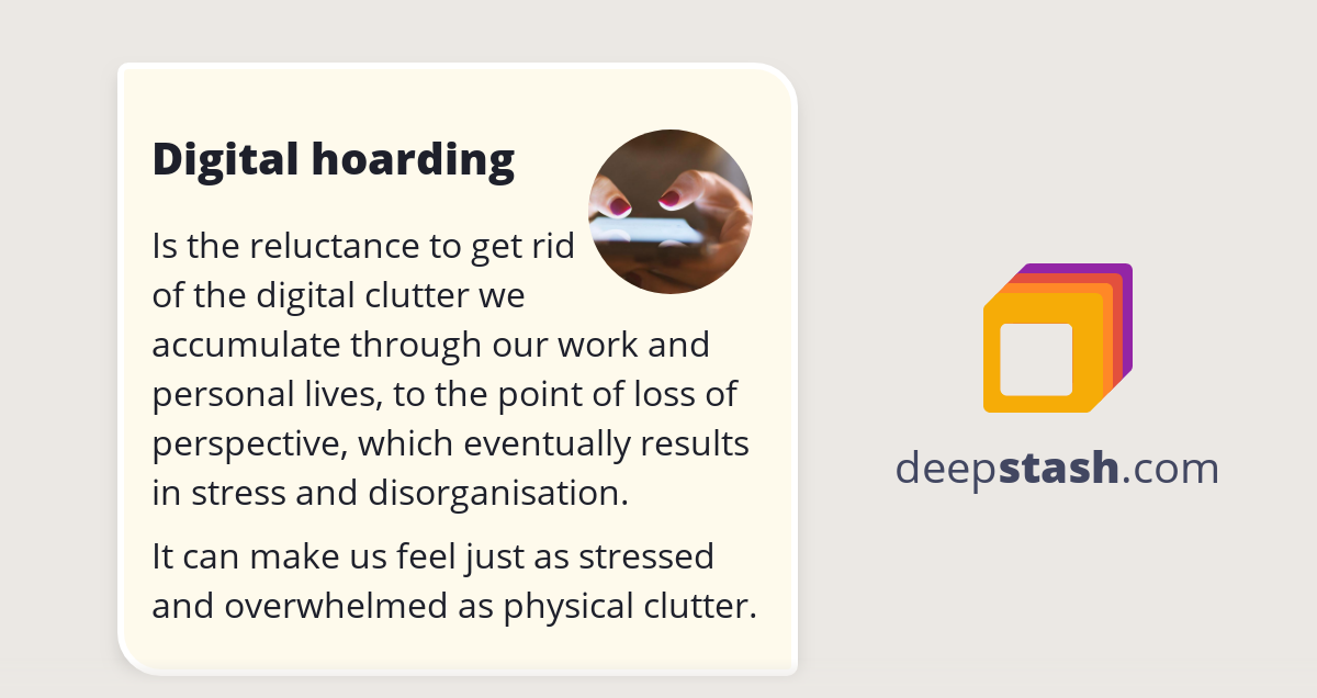 Digital hoarding - Deepstash