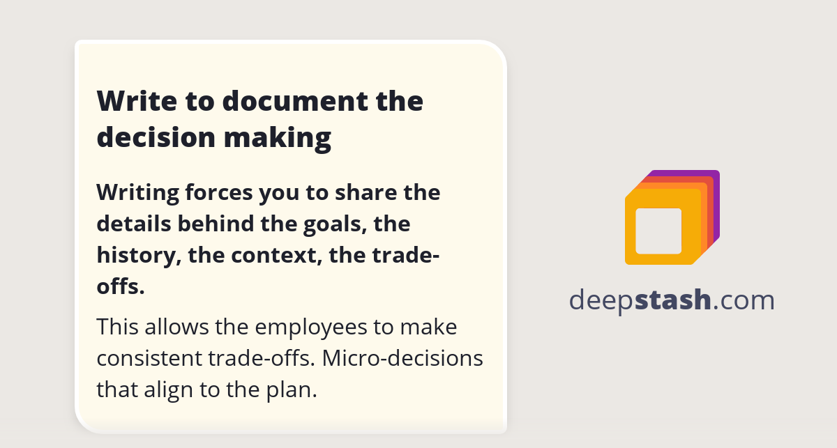 Write to document the decision making - Deepstash