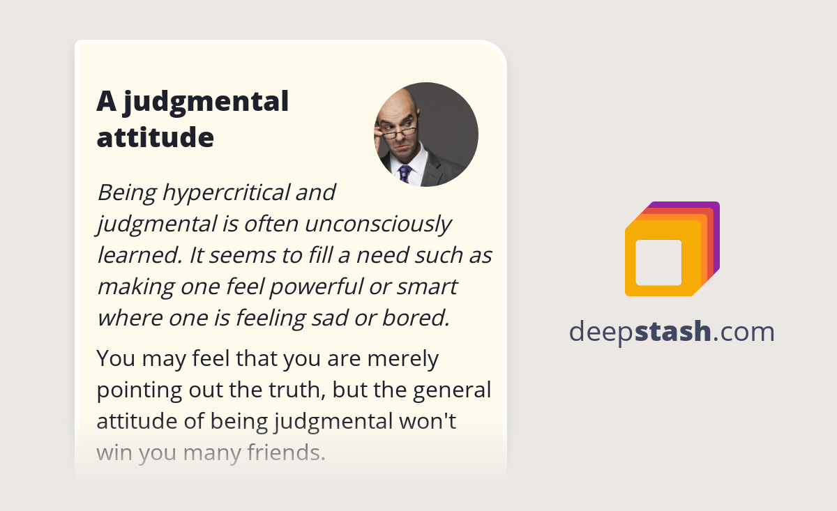A judgmental attitude - Deepstash