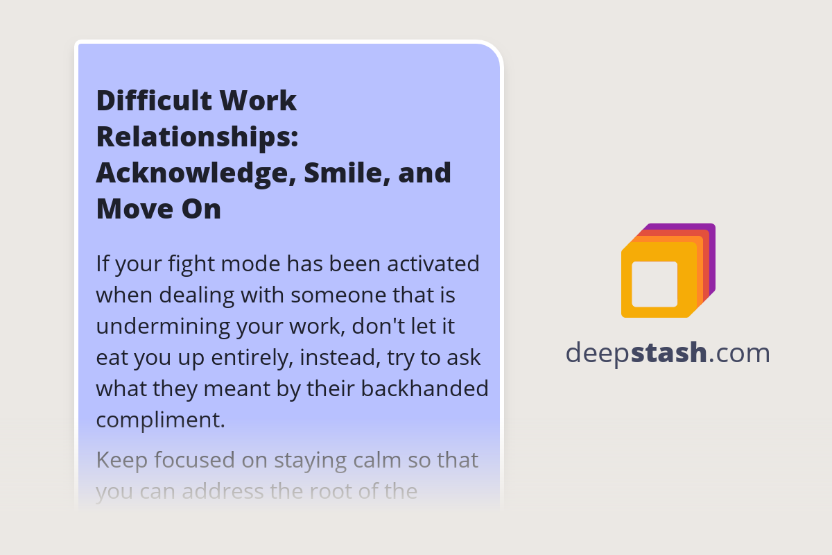 Difficult Work Relationships: Acknowledge, Smile, and Move On - Deepstash