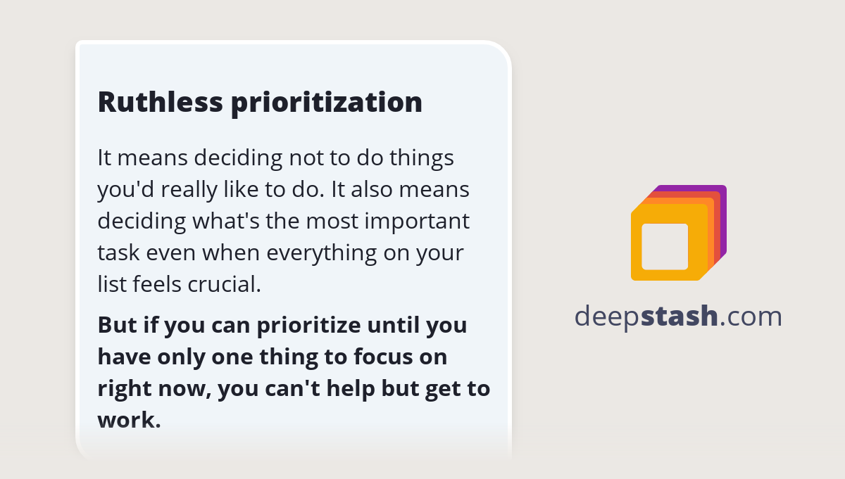 Ruthless prioritization - Deepstash
