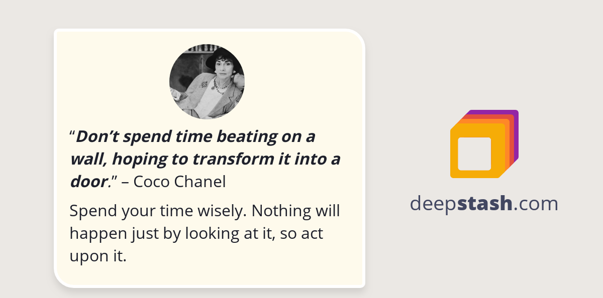 Don’t spend time beating on a wall,... - Deepstash