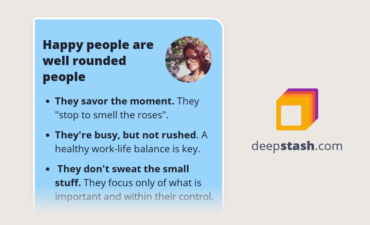 Happy people are well rounded people - Deepstash