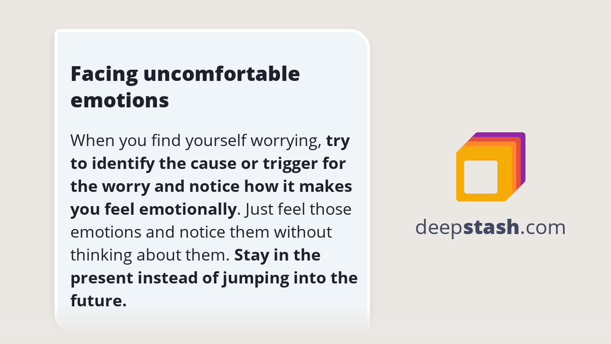 Facing uncomfortable emotions - Deepstash