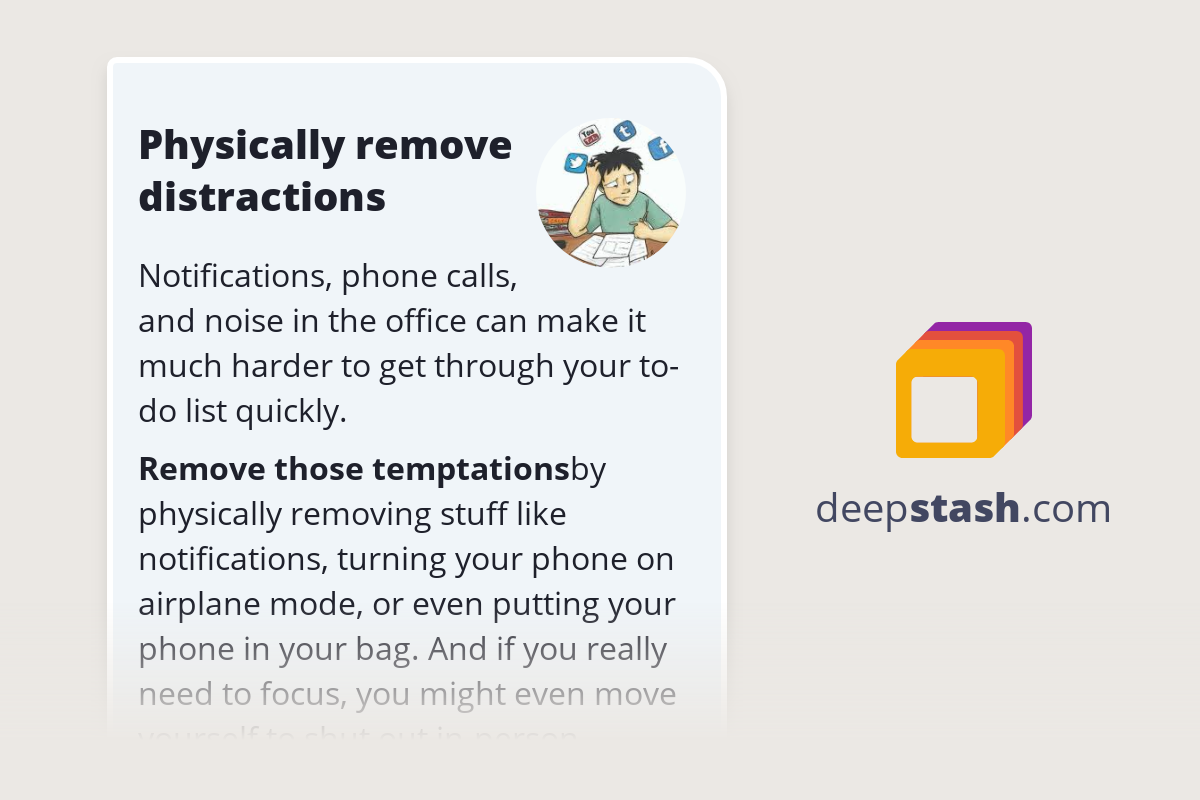 Physically remove distractions - Deepstash