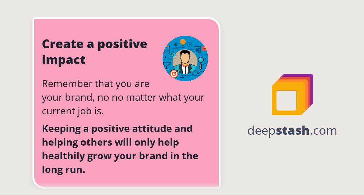 Create a positive impact - Deepstash
